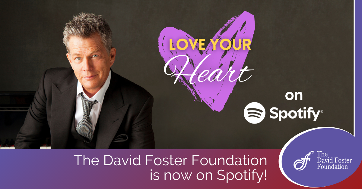 Love Your Heart Month: The David Foster Foundation Debuts on Spotify ...