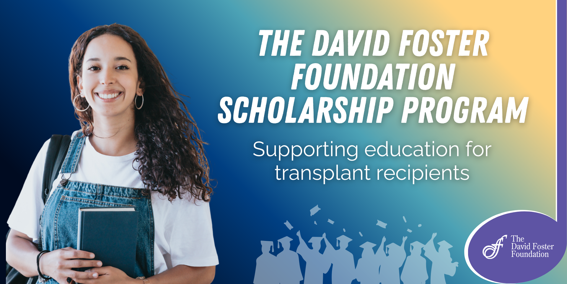 David Foster Foundation Scholarship Program